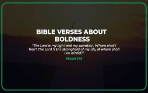33 Powerful Bible Verses About Boldness - Scripture Savvy