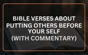 25 Bible Verses About Putting Others Before Your Self (With Commentary ...
