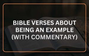 25 Bible Verses About Being an Example (With Commentary) - Scripture Savvy