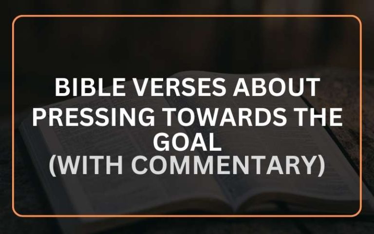 25 Bible Verses about Pressing Towards the Goal (With Commentary) - Scripture Savvy