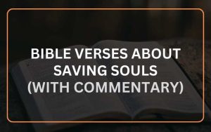 25 Bible Verses about Saving Souls (With Commentary) - Scripture Savvy