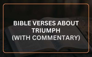23 Bible Verses About Triumph (With Commentary) - Scripture Savvy