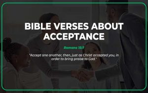 21 Important Bible Verses About Acceptance (With Commentary ...