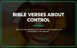 Best 25 Bible Verses About Control (With Commentary) - Scripture Savvy