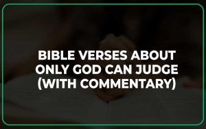 21 Bible Verses About Only God Can Judge (With Commentary) - Scripture Savvy