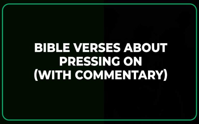 21 Bible Verses About Pressing On (With Commentary) - Scripture Savvy