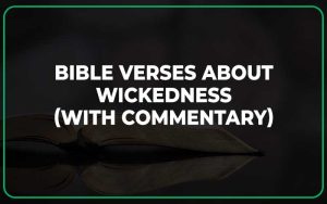 29 Bible Verses About Wickedness (With Commentary) - Scripture Savvy