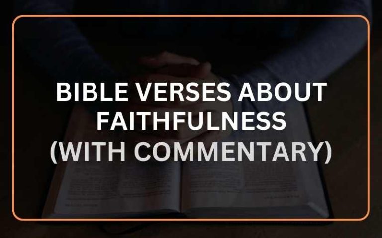 Top 20 Bible Verses About Faithfulness (With Commentary) - Scripture Savvy