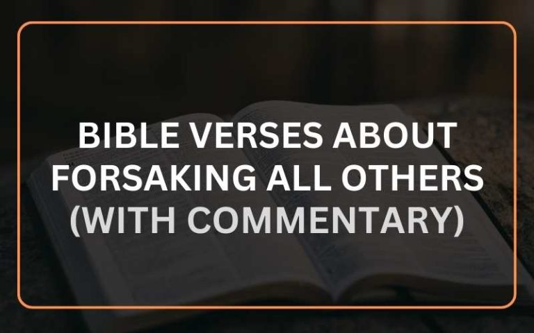 23 Bible Verses About Forsaking All Others (With Commentary) - Scripture Savvy