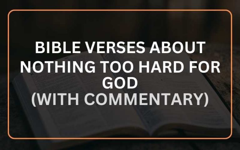 21 Bible Verses about Nothing Too Hard for God (With Commentary) - Scripture Savvy