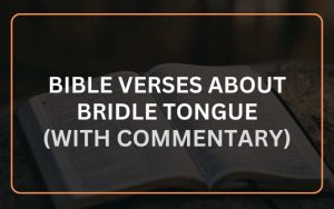 Best 21 Bible Verses about Bridle Tongue (With Commentary) - Scripture ...