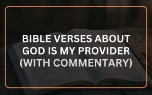 21 Bible Verses About God Is My Provider (With Commentary) - Scripture ...