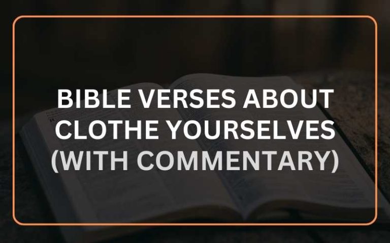 11 Bible Verses About Clothing Yourselves (With Commentary) - Scripture ...