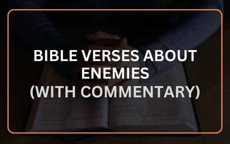 20 Important Bible Verses About Enemies (With Commentary) - Scripture Savvy