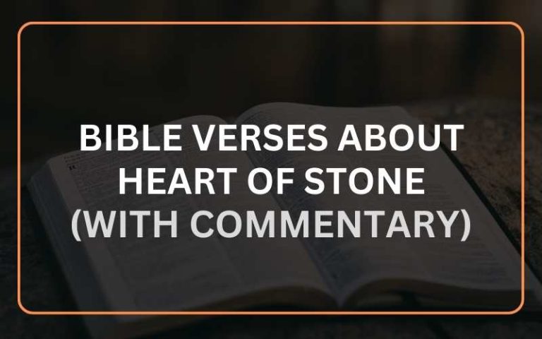 25 Bible Verses About a Heart of Stone (With Commentary) - Scripture Savvy