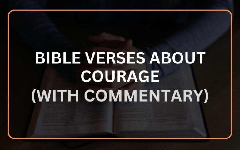 15 Important Bible Verses About Courage (With Commentary) - Scripture Savvy