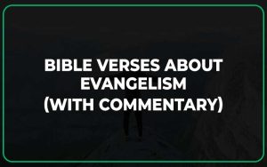 Top 20 Bible Verses About Evangelism (With Commentary) - Scripture Savvy