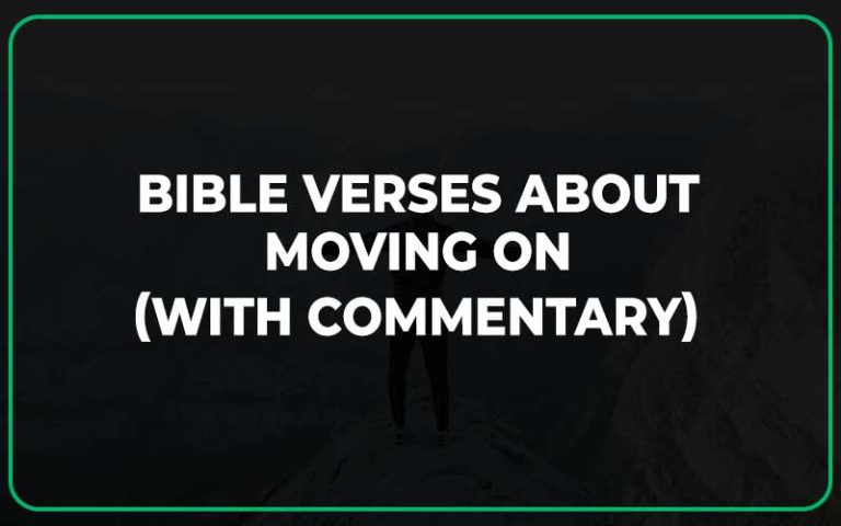 25 Important Bible Verses About Moving On (With Commentary) - Scripture Savvy