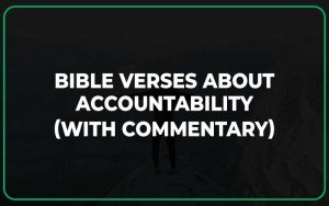 Top 21 Bible Verses About Accountability (With Commentary) - Scripture ...