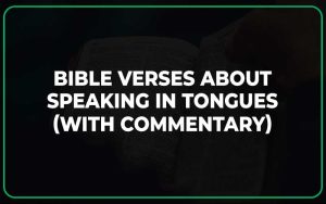 Top 20 Bible Verses About Speaking In Tongues (With Commentary ...