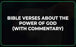 25 Important Bible Verses About The Power Of God (With Commentary) - Scripture Savvy