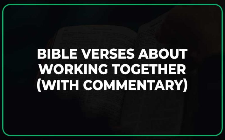 Top 15 Bible Verses About Working Together (With Commentary ...