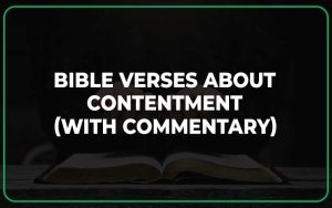25+ Important Bible Verses About Contentment (With Commentary ...