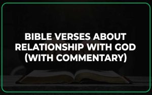 25+ Bible Verses About Relationship With God (With Commentary) - Scripture Savvy