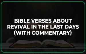 23+ Bible Verses About Revival in the Last Days (With Commentary ...