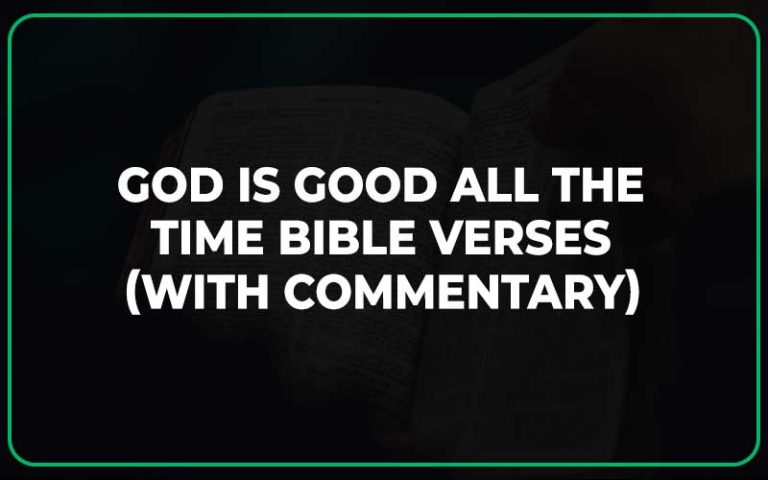 25+ God Is Good All the Time Bible Verses (With Commentary) - Scripture Savvy