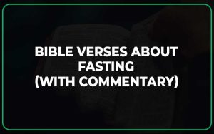 20+ Important Bible Verses for Fasting (With Commentary) - Scripture Savvy
