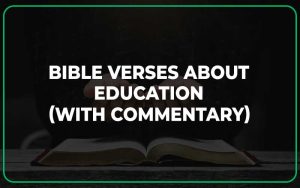 25 Bible Verses About Education (With Commentary) - Scripture Savvy