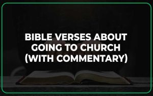 25 Bible Verses About Going to Church (With Commentary) - Scripture Savvy