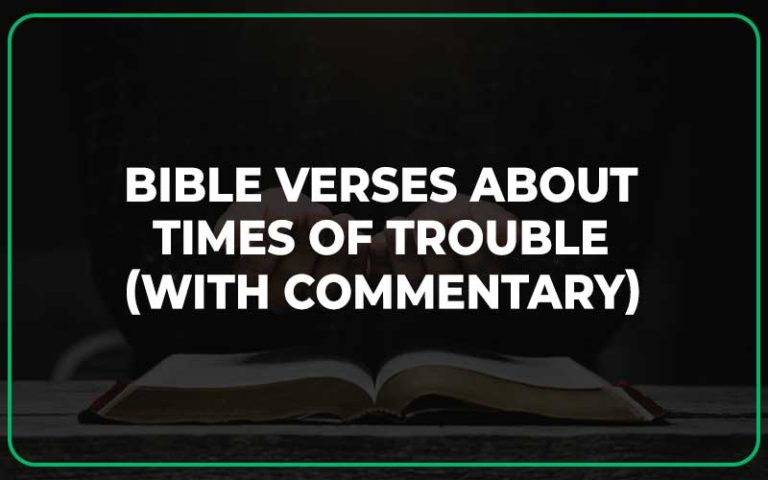 25+ Bible Verses About Times of Trouble (With Commentary) - Scripture Savvy