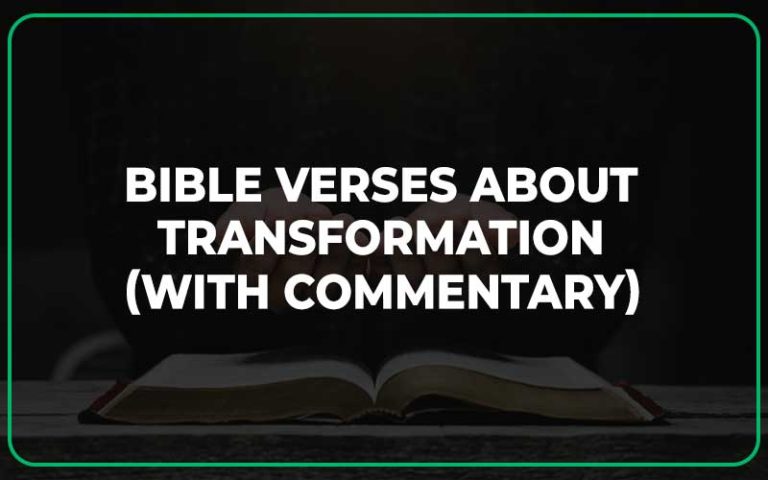 25 Bible Verses About Transformation (With Commentary) - Scripture Savvy