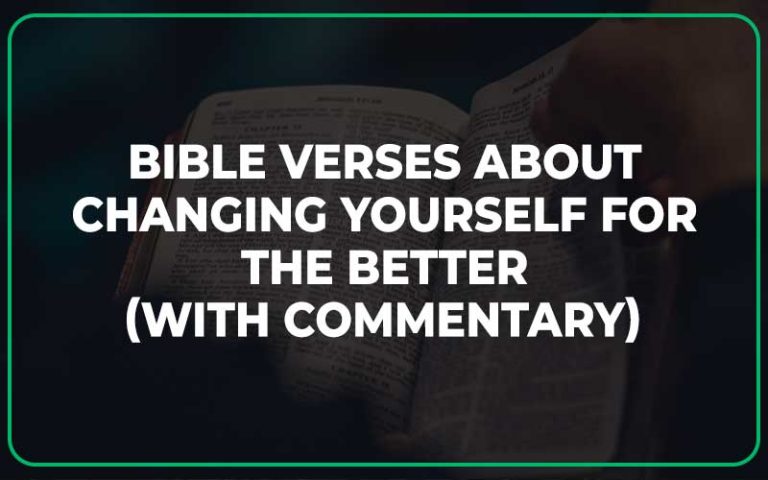 30 Bible Verses About Changing Yourself for the Better (With Commentary ...
