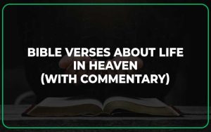 25 Bible Verses About Life in Heaven (With Commentary) - Scripture Savvy