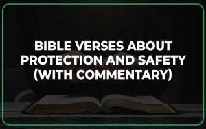 25+ Bible Verses About Protection and Safety (With Commentary ...