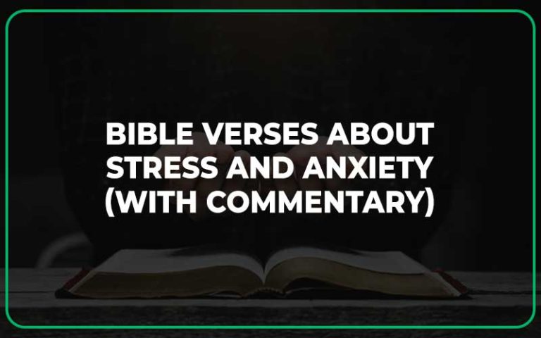 25 Bible Verses About Stress And Anxiety With Commentary Scripture