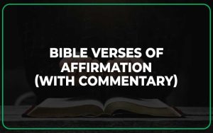 30 Bible Verses of Affirmation (With Commentary) - Scripture Savvy