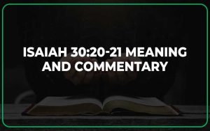 Isaiah 30:20-21 Meaning and Commentary - Scripture Savvy