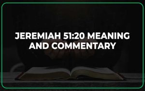 Jeremiah 51:20 Meaning and Commentary - Scripture Savvy