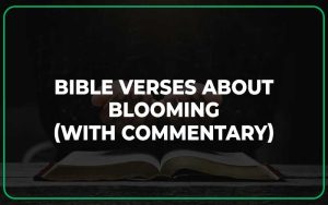 20 Important Bible Verses About Blooming (With Commentary) - Scripture Savvy