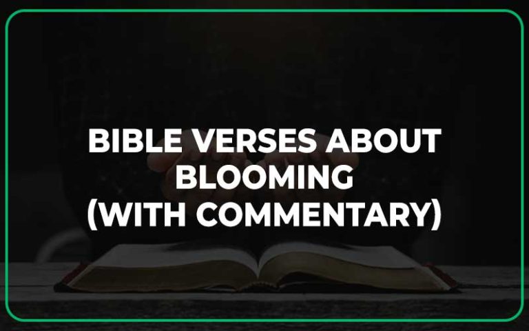 20 Important Bible Verses About Blooming (With Commentary) - Scripture Savvy