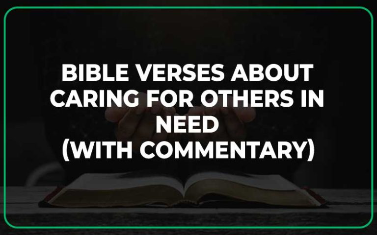 25 Bible Verses About Caring For Others In Need (With Commentary ...