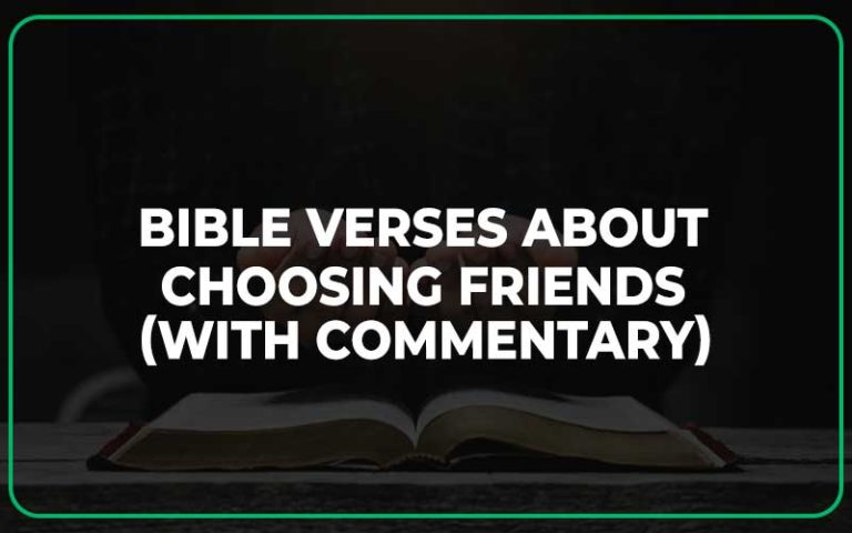 25 Bible Verses About Choosing Friends (With Commentary) - Scripture Savvy