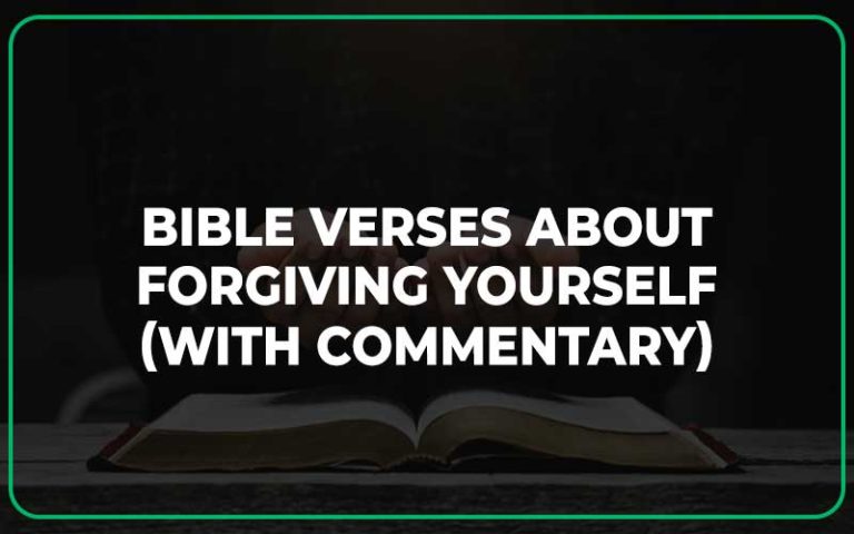 30 Important Bible Verses About Forgiving Yourself (With Commentary ...