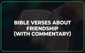30 Important Bible Verses About Friendship (With Commentary ...