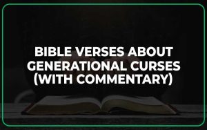 25 Bible Verses About Generational Curses (With Commentary) - Scripture Savvy