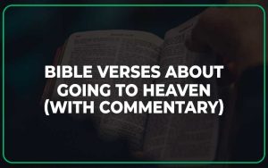 30 Important Bible Verses About Going To Heaven (With Commentary) - Scripture Savvy